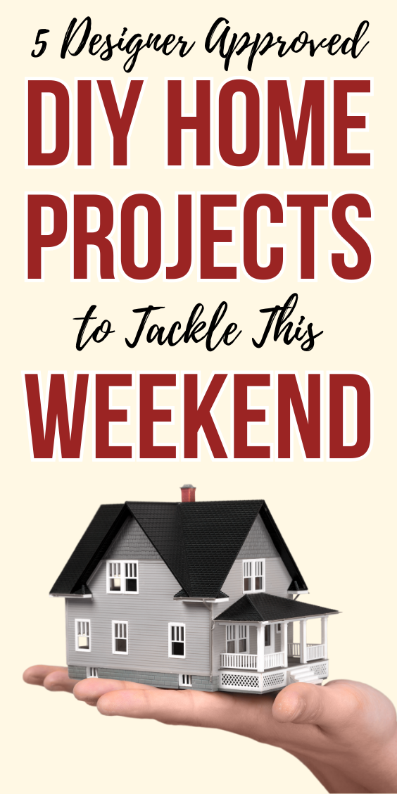 5 Designer Approved DIY Home Projects to Tackle This Weekend - Designer ...