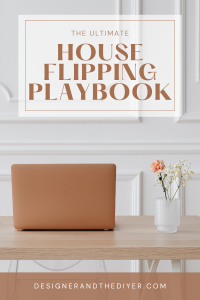 The Ultimate House Flipping Playbook - Designer and the DIYer - DIY ...