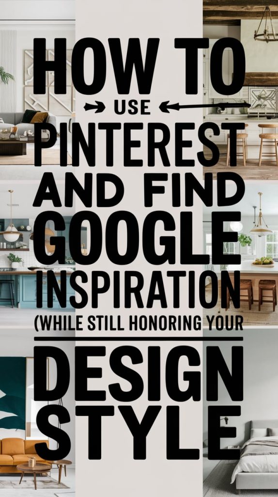 How to Use Pinterest and Google to Find Inspiration (While Still ...